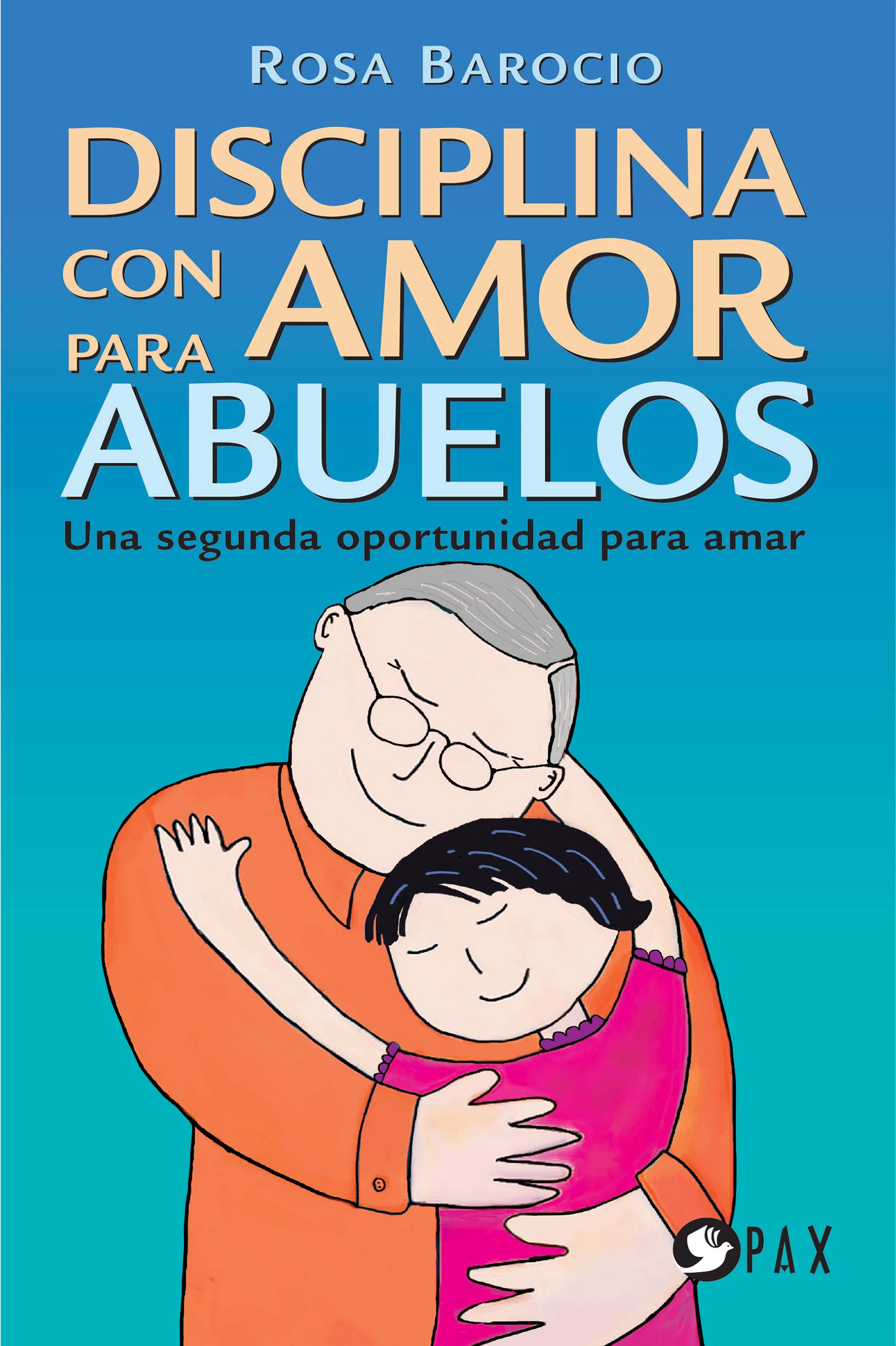 Disciplina con amor para abuelos: Una segunda oportunidad para amar by ...