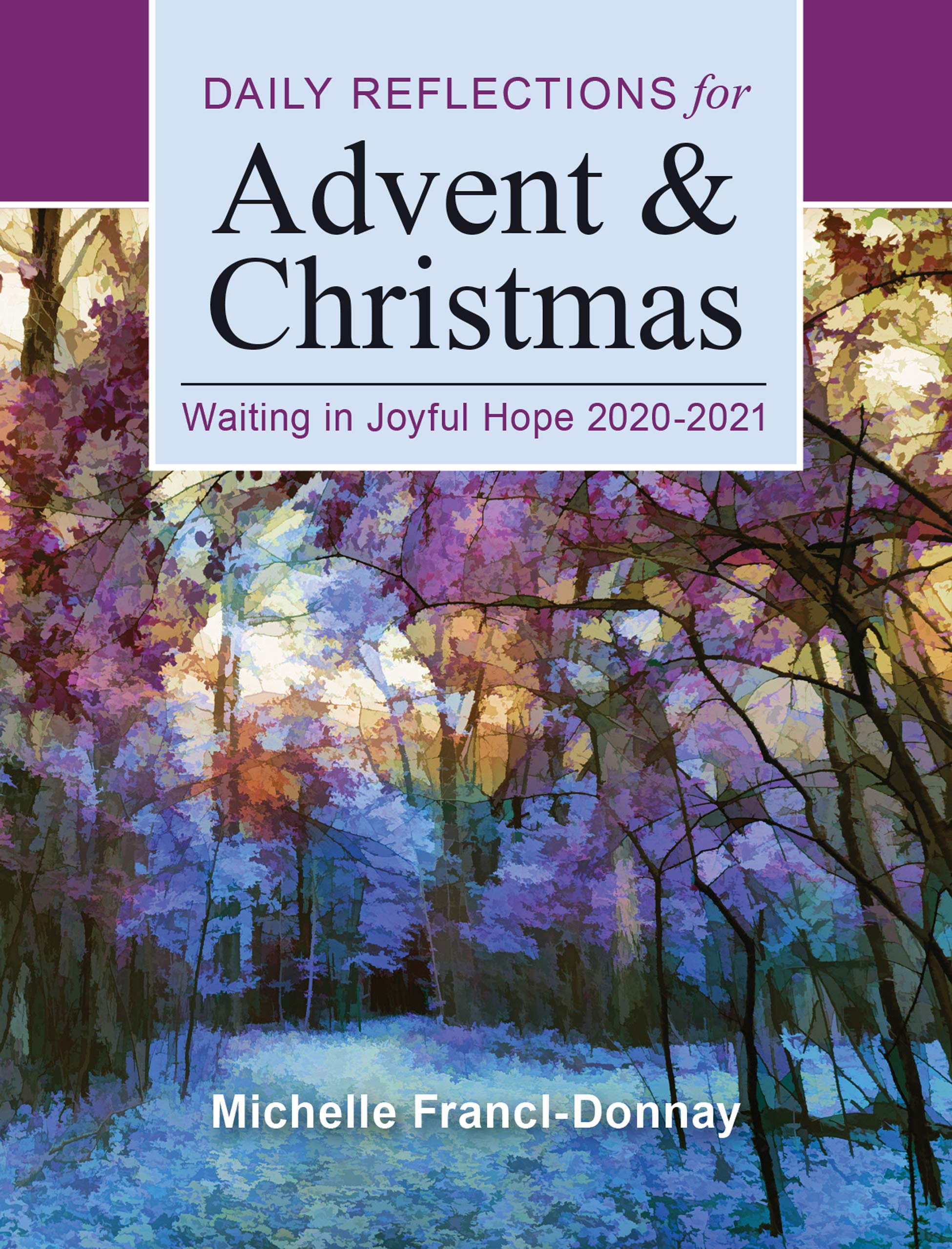Waiting in Joyful Hope: Daily Reflections for Advent and Christmas 2020-2021 by Michelle Francl ...