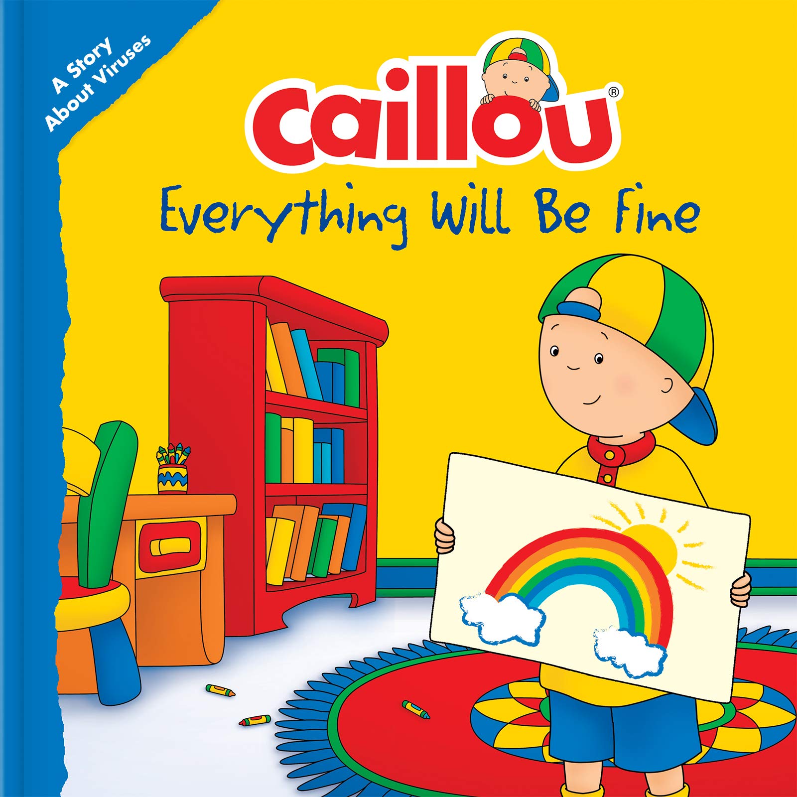 Caillou: Everything Will Be Fine: A Story About Viruses by Christine L'Heureux | Goodreads