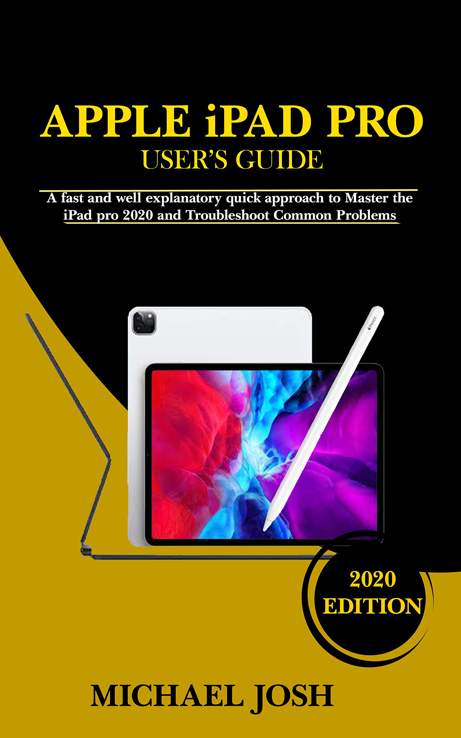 APPLE iPAD PRO USER'S GUIDE : A fast and well explanatory quick ...