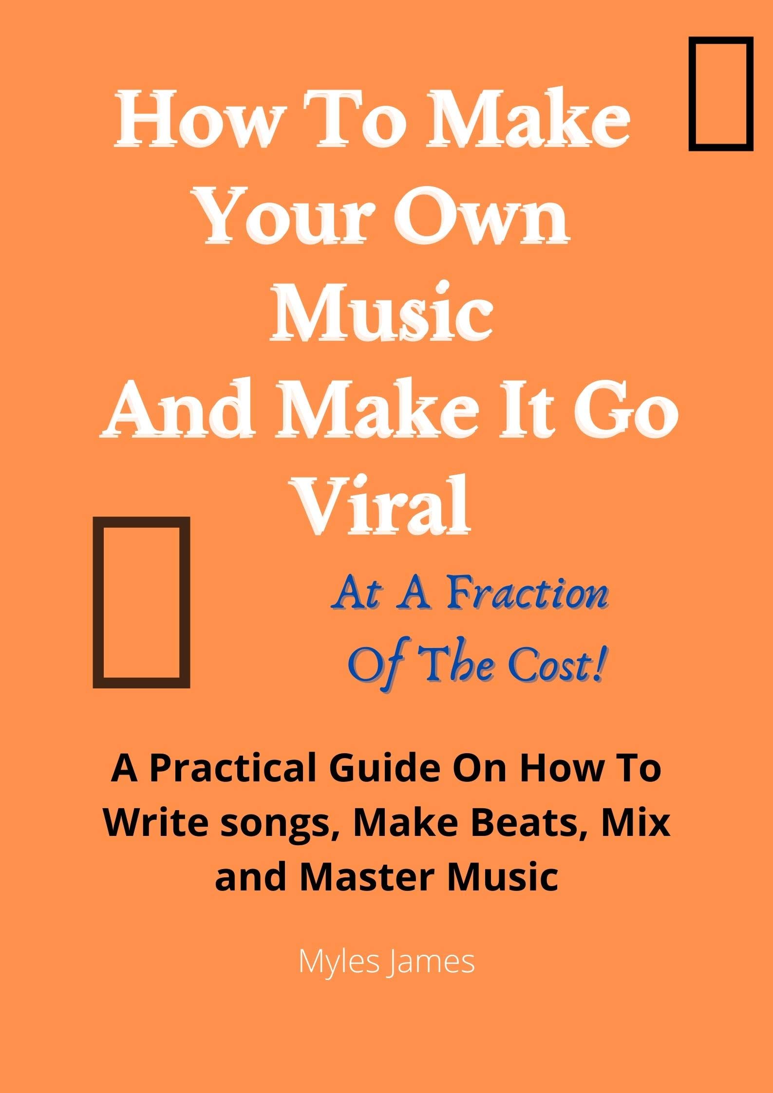 How To Make Your Own Music And Make It Go Viral At A Fraction Of The ...