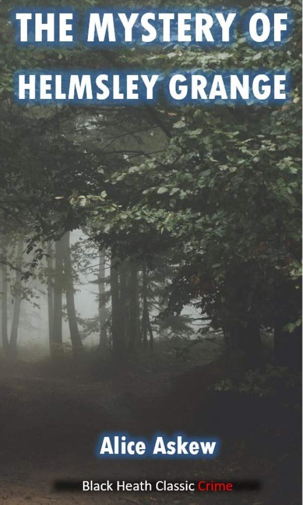 The Mystery of Helmsley Grange by Alice Askew | Goodreads