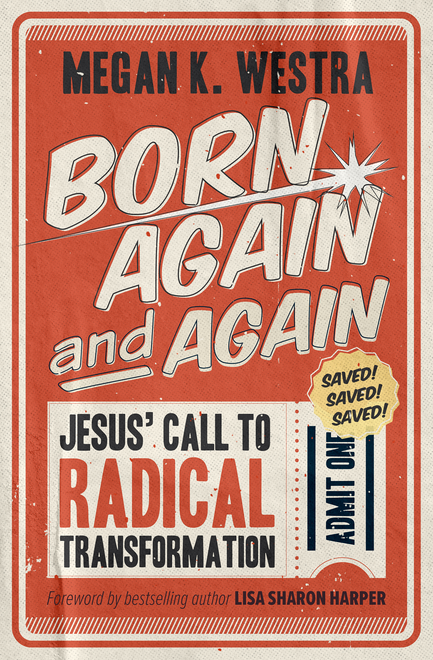 Born Again and Again: Jesus' Call to Radical Transformation by Megan ...