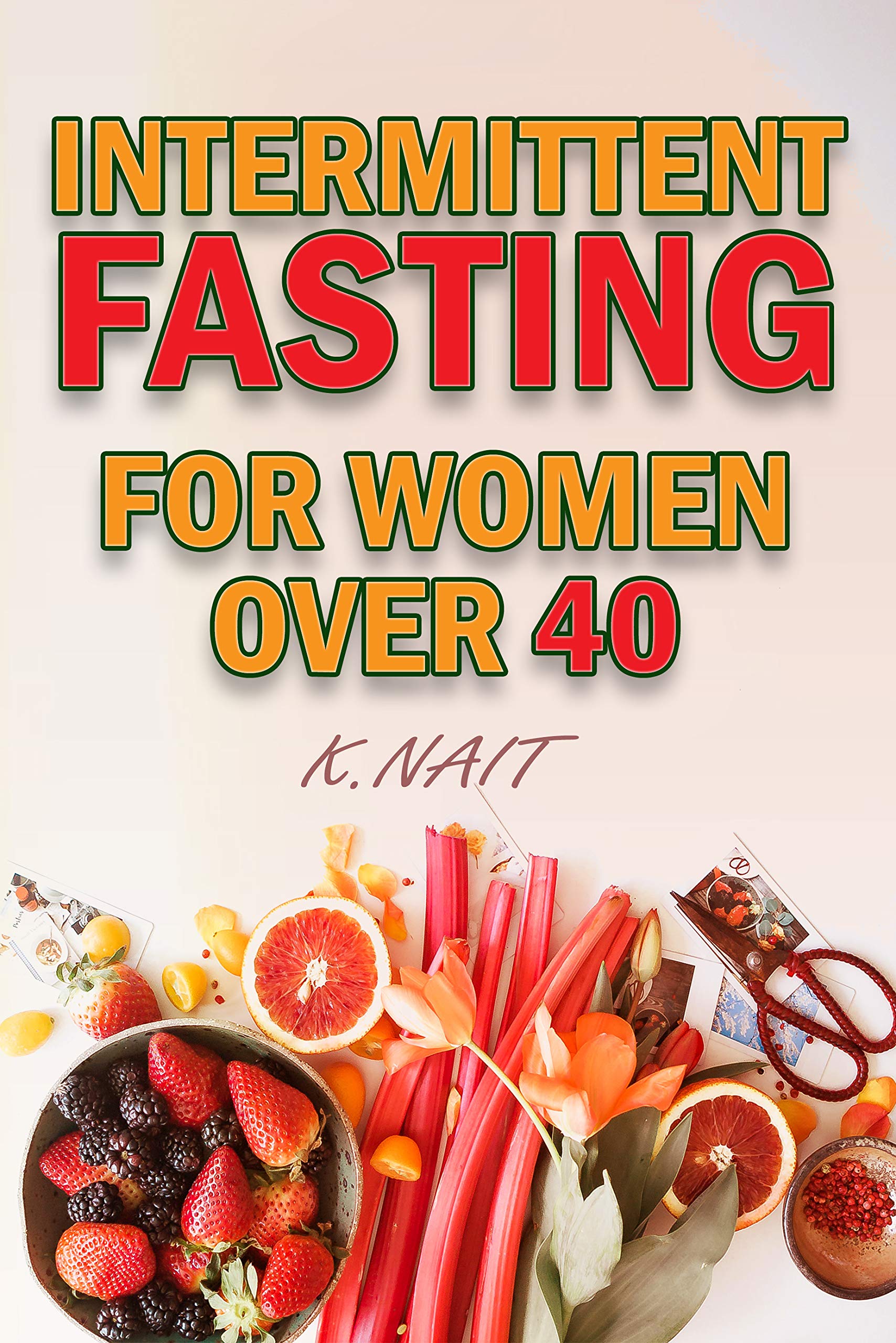 Intermittent Fasting For Women Over 40: The Ultimate Beginners Guide ...