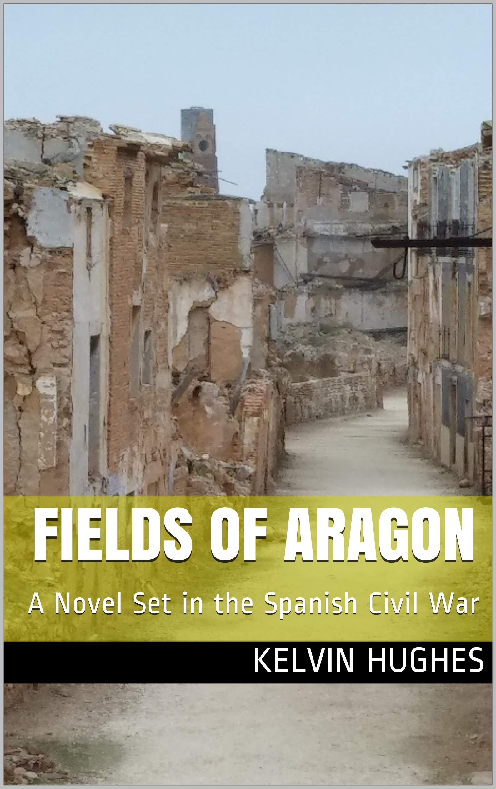 Fields of Aragon: A Novel Set in the Spanish Civil War by Kelvin Hughes ...