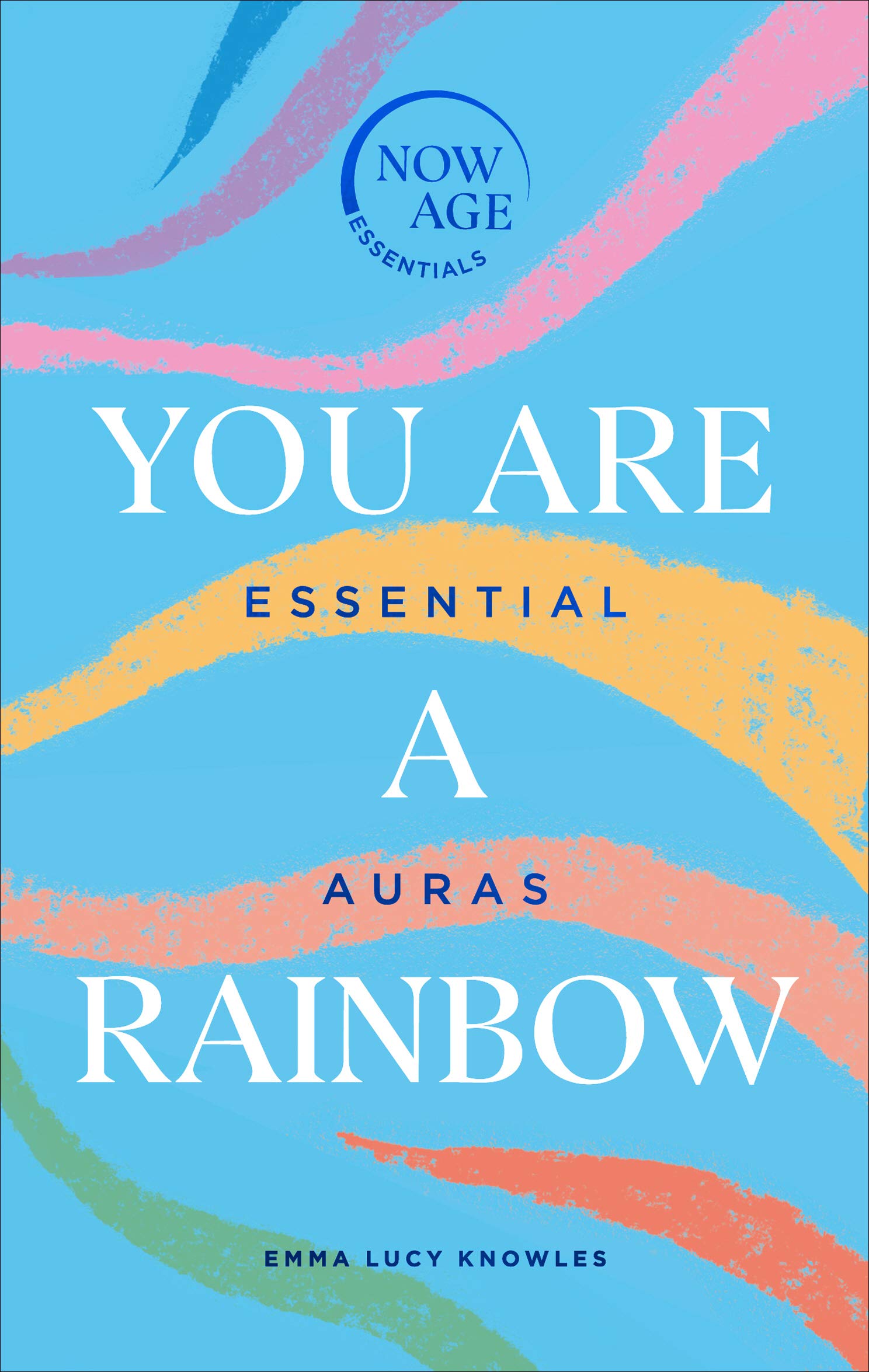 You Are A Rainbow: Essential Auras by Emma Lucy Knowles | Goodreads