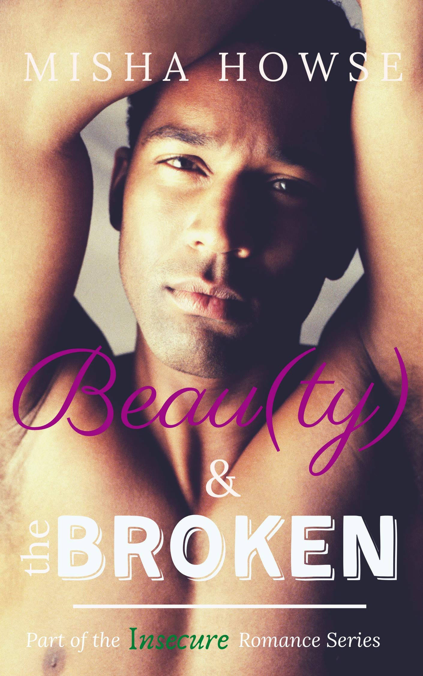Beau(ty) and the Broken (Insecure #10) by Misha Howse | Goodreads