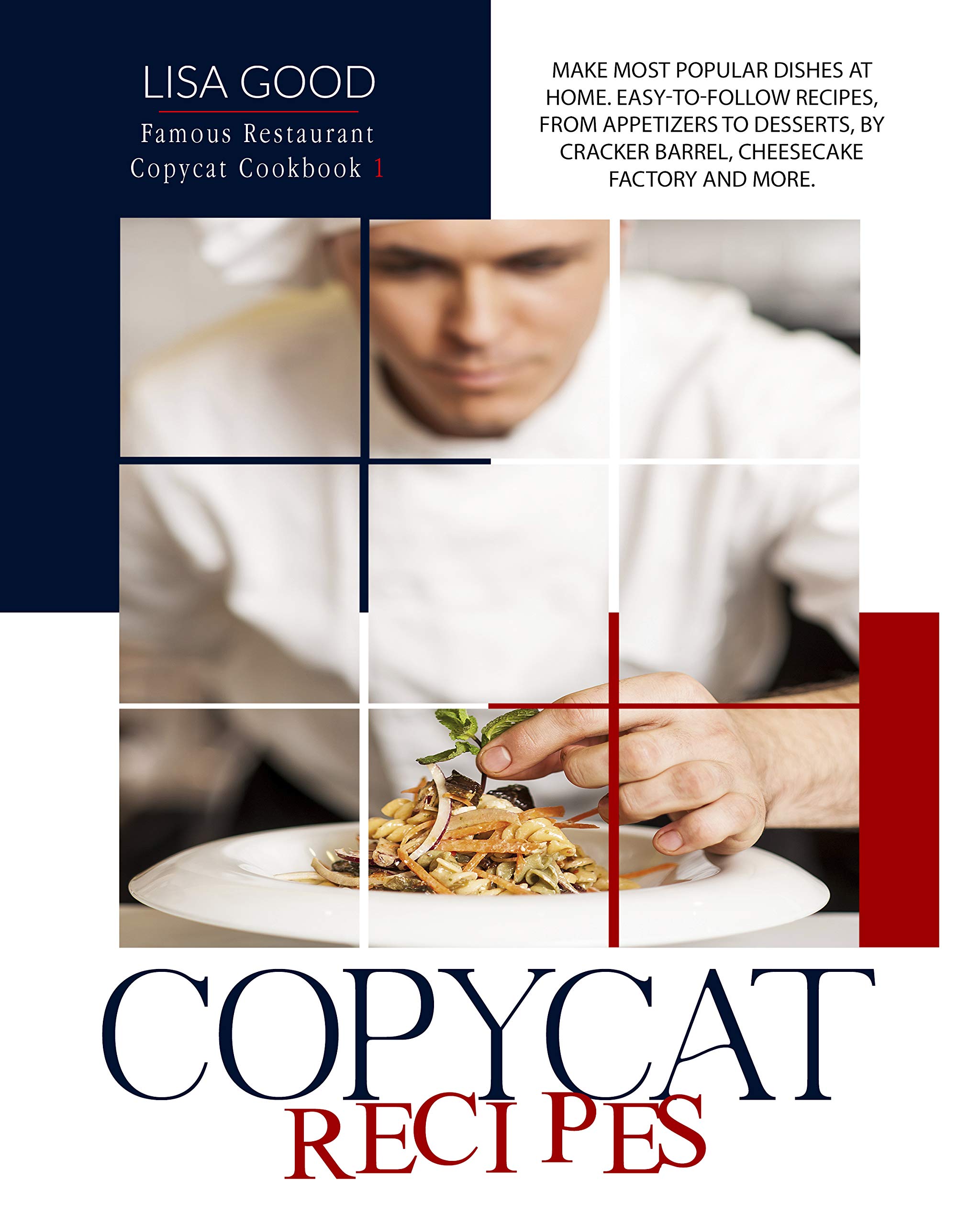 COPYCAT RECIPES: Make Most Popular Dishes at Home. Easy-to-Follow ...