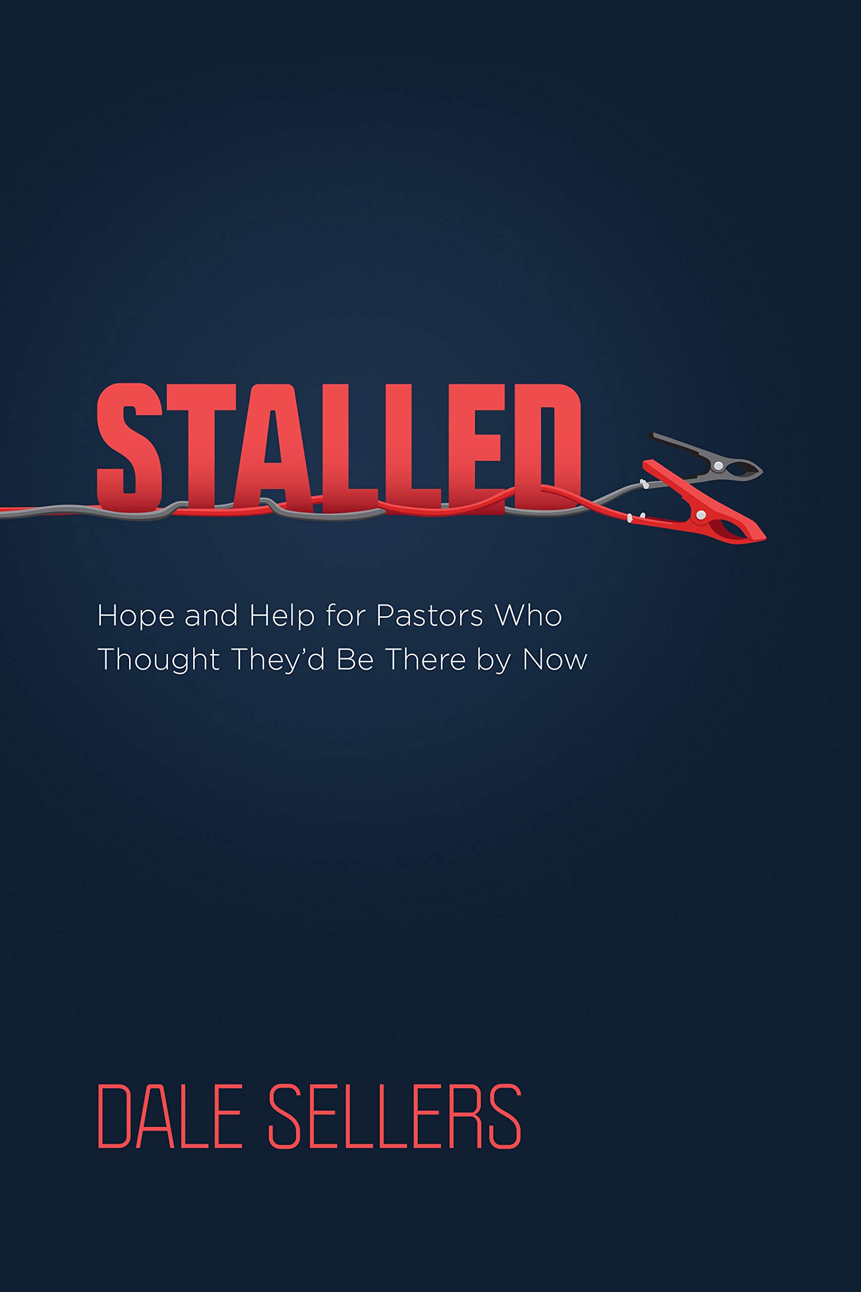 Stalled: Hope and Help for Pastors Who Thought They'd Be There by Now ...