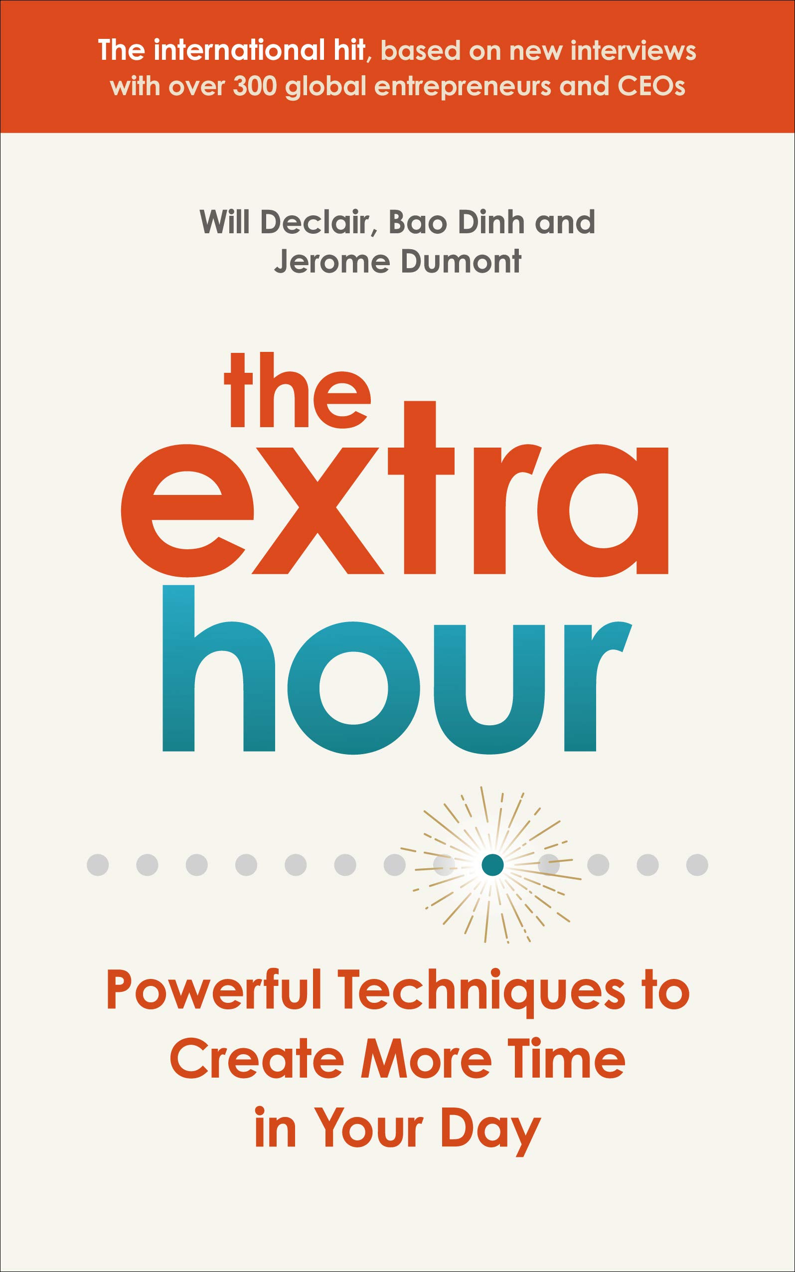 The Extra Hour: Powerful Techniques to Create More Time in Your Day by ...