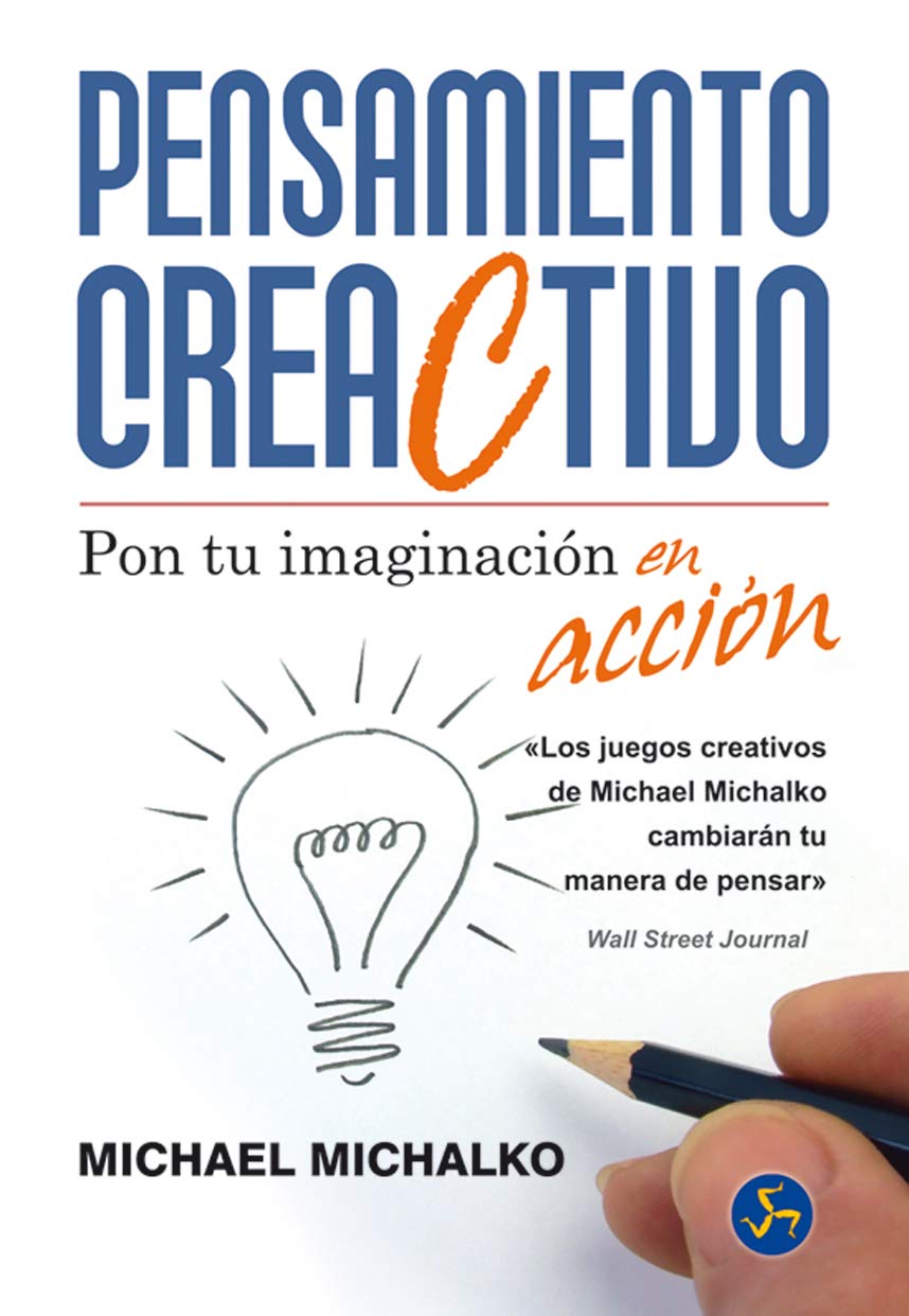 Pensamiento creaCtivo: Pon tu imaginación en acción by Michael Michalko ...