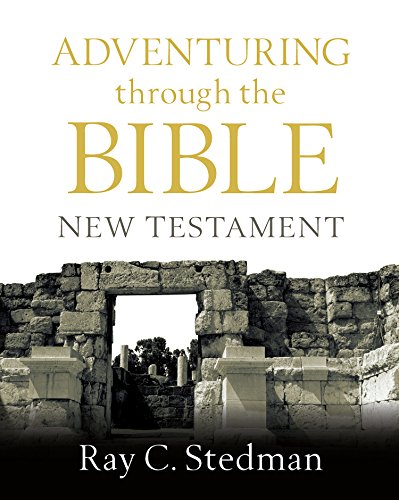Adventuring Through the Bible: New Testament by Ray C. Stedman | Goodreads