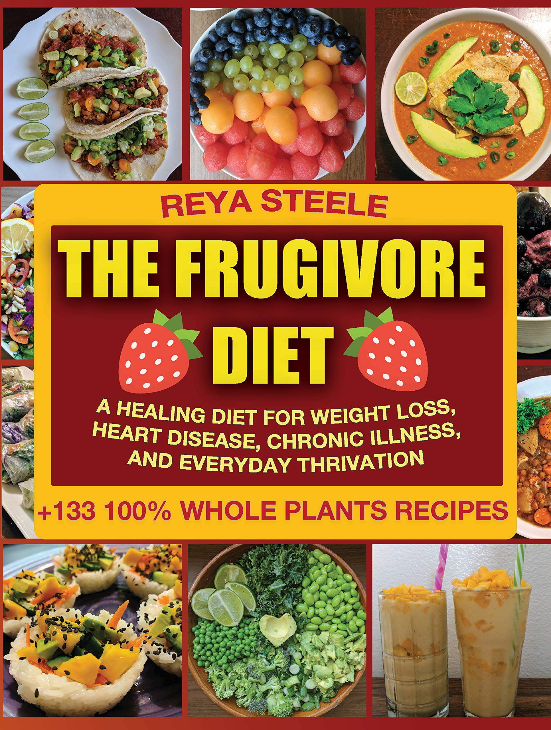 The Frugivore Diet: A Healing Diet For Weight Loss, Heart Disease ...