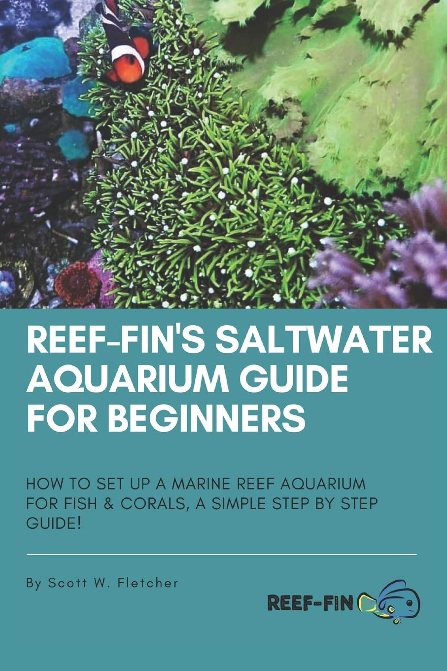 Reef-fin's Saltwater Aquarium Guide for Beginners: How to Set Up a ...