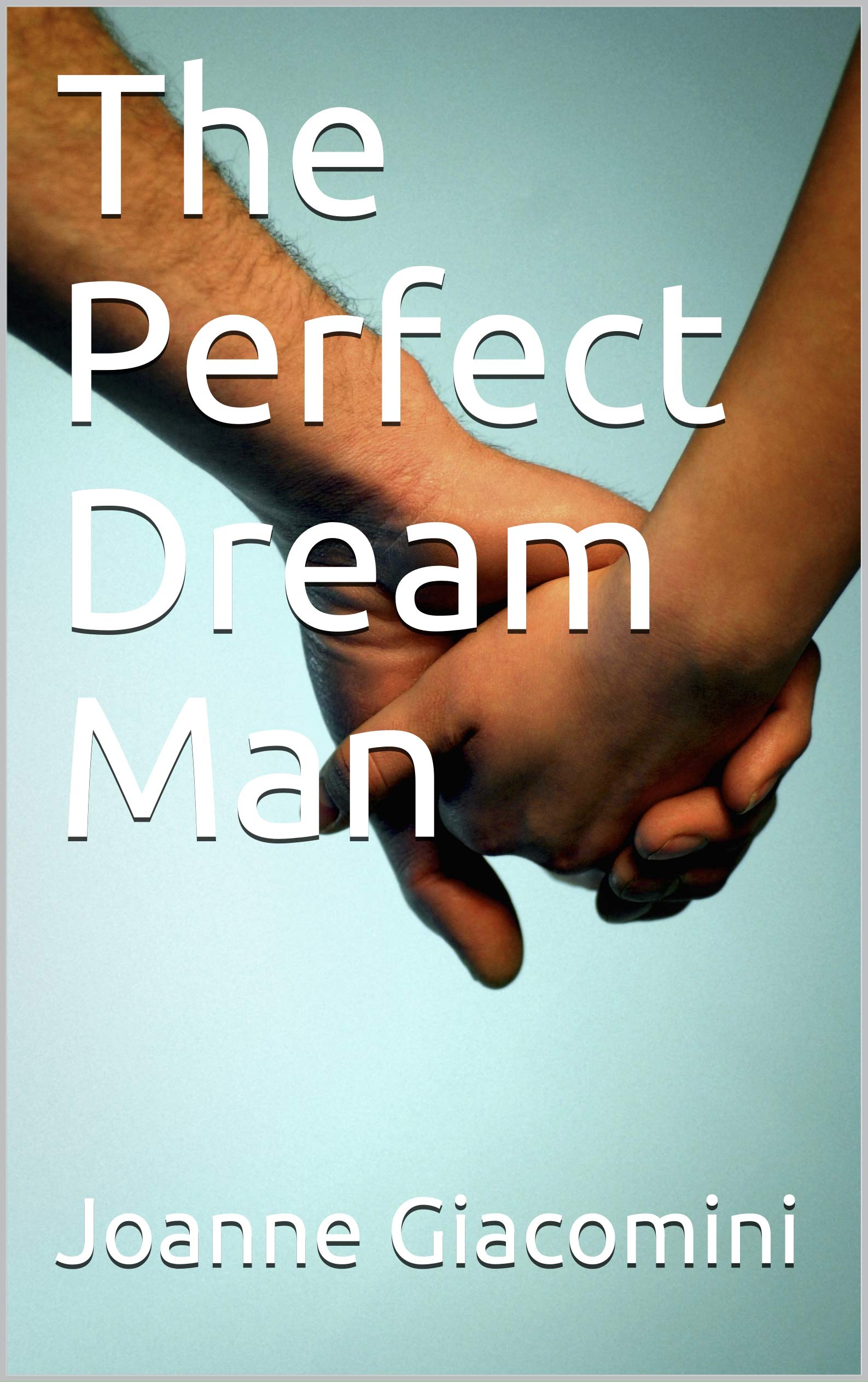 The Perfect Dream Man (The Perfect Series Book 1) by Joanne Giacomini | Goodreads