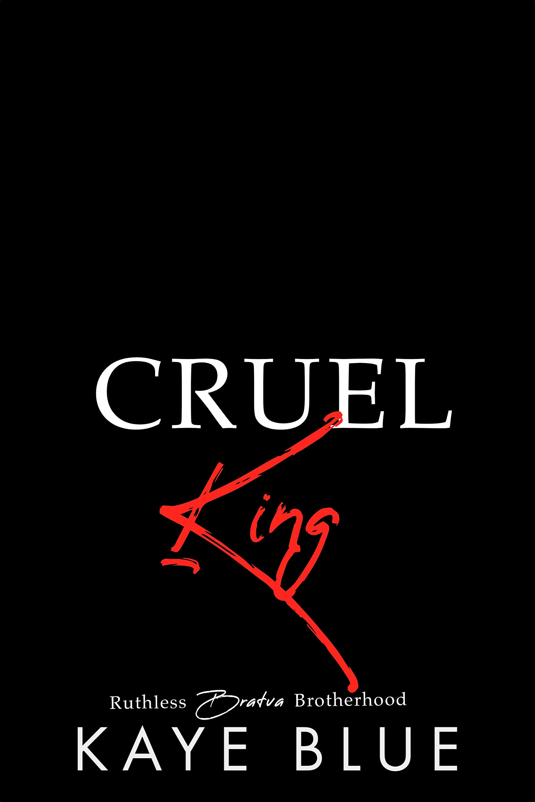 Cruel King (Ruthless Bratva Brotherhood Book 3) by Kaye Blue | Goodreads