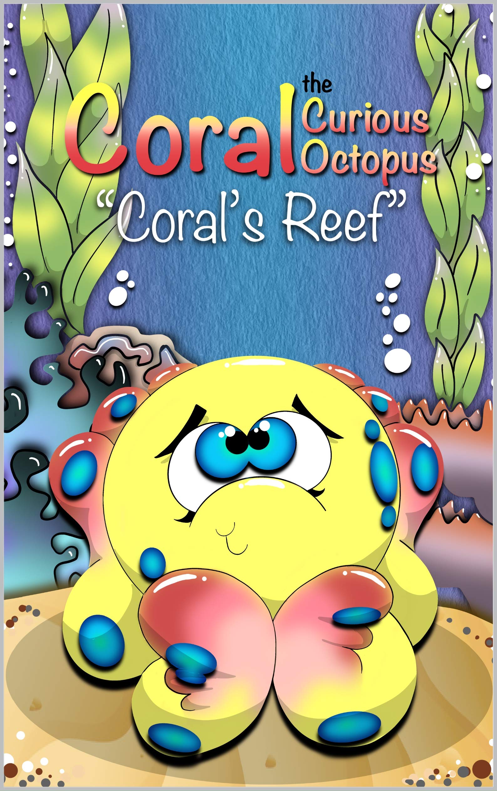 Coral the Curious Octopus: "Coral's Reef" by RJ Corey | Goodreads