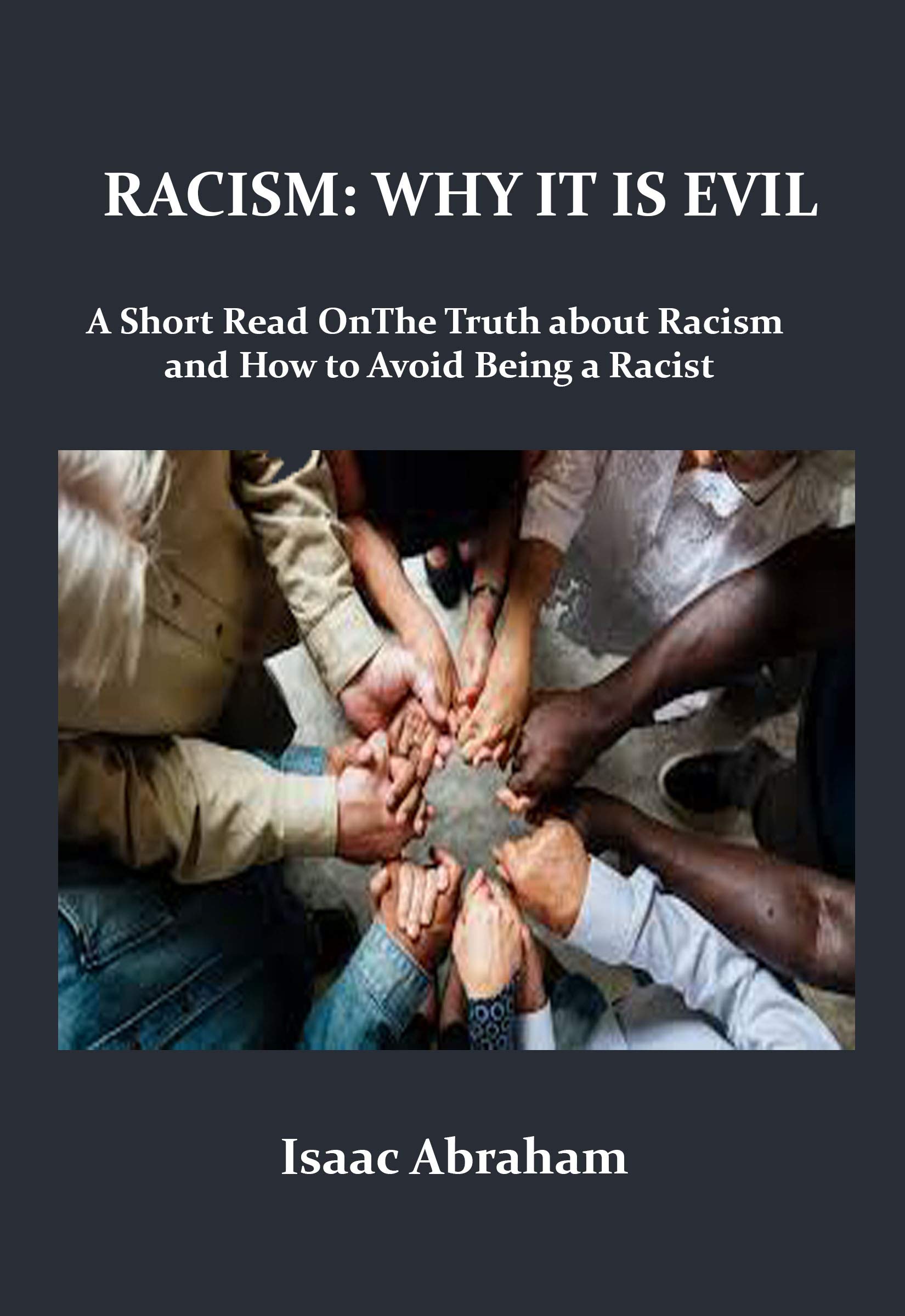 RACISM: WHY IT IS EVIL: The Truth about Racism and How to Avoid Being a ...