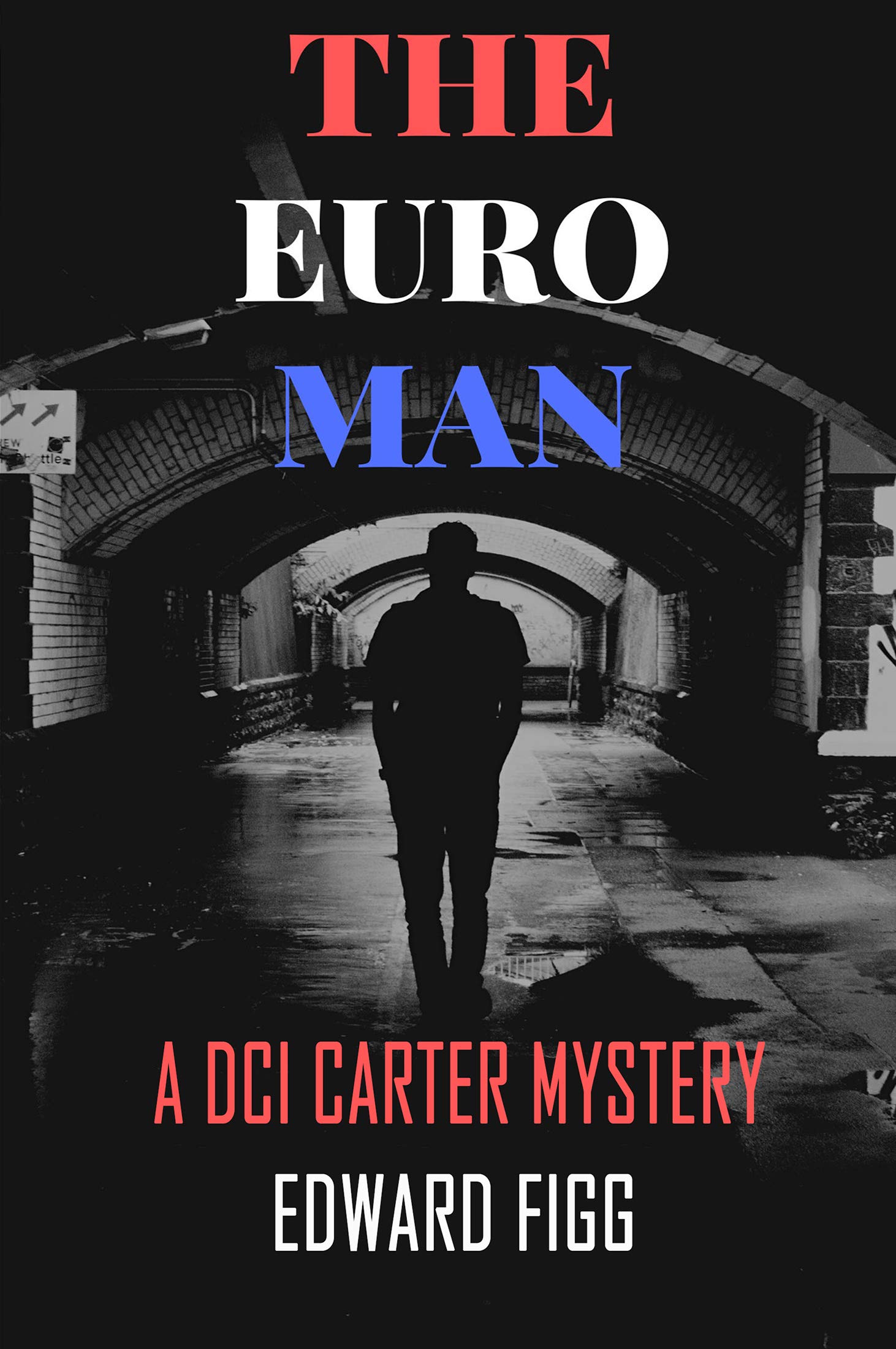 The Euro Man: A DCI CARTER MYSTERY by Edward Figg | Goodreads