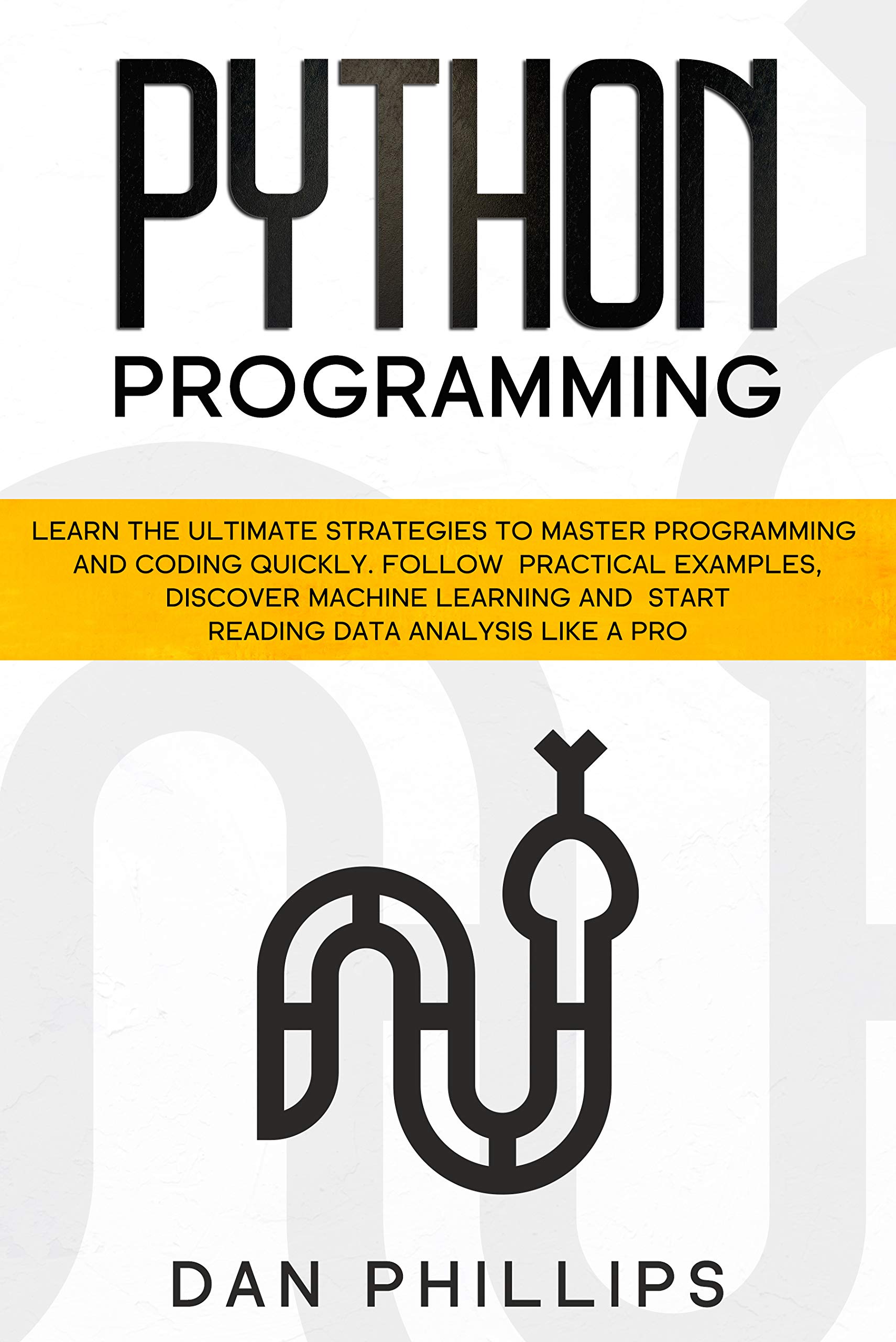 Python Programming: Learn the Ultimate Strategies to Master Programming and Coding Quickly ...