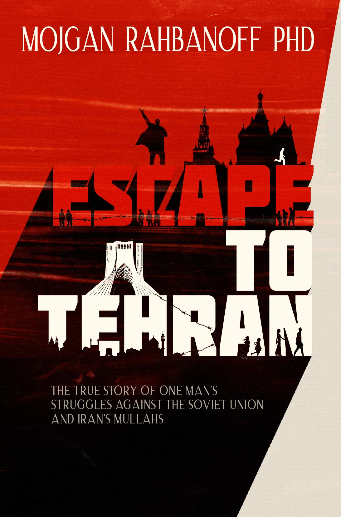 ESCAPE TO TEHRAN: The true story of one man's struggles against the ...
