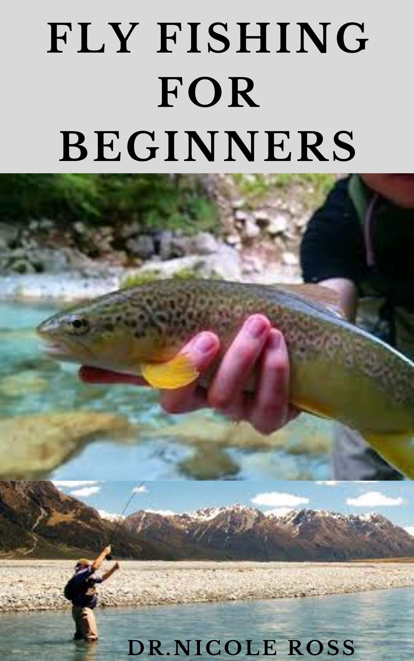FLY FISHING FOR BEGINNERS : Fly Fishing Tips and Tricks for Beginners ...