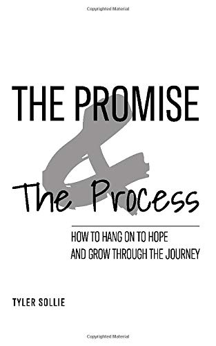 The Promise and The Process: How to hang on to hope and grow through ...