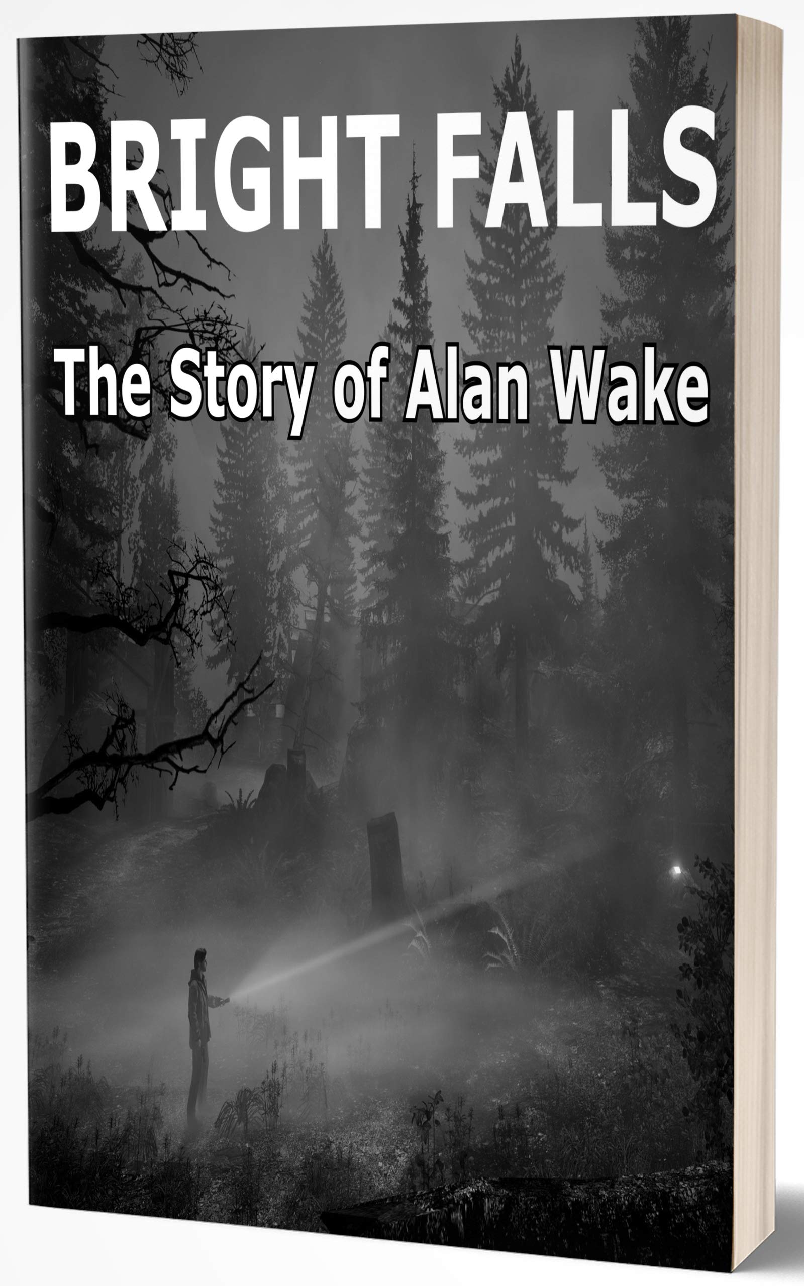 Bright Falls: The Story of Alan Wake by Carl Eustice | Goodreads