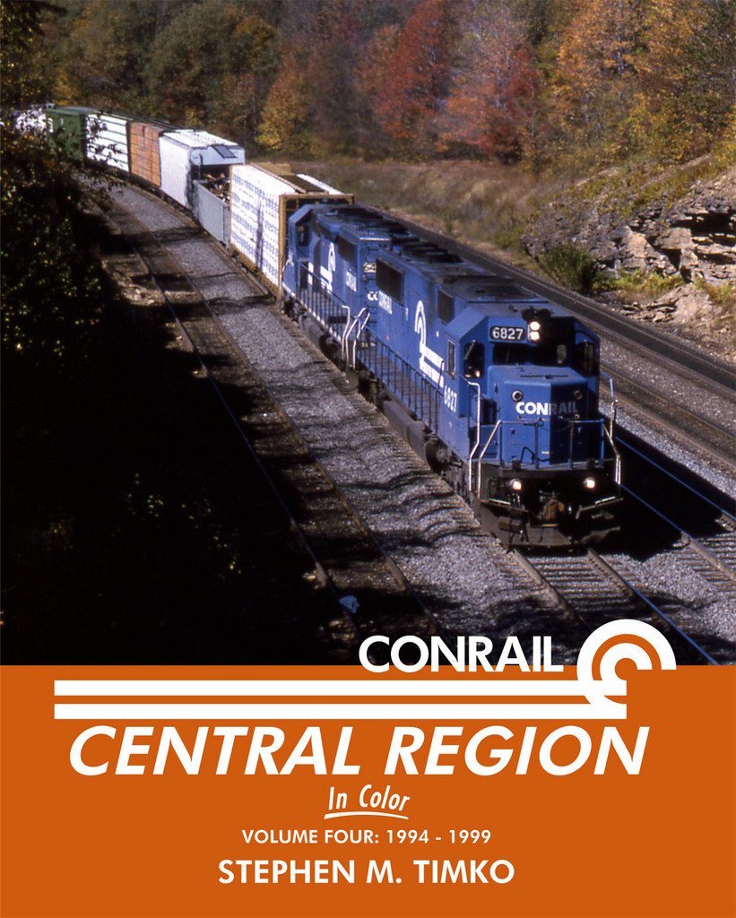 Conrail Central Region In Color Vol 4: 1994-99 by James Kinkaid | Goodreads