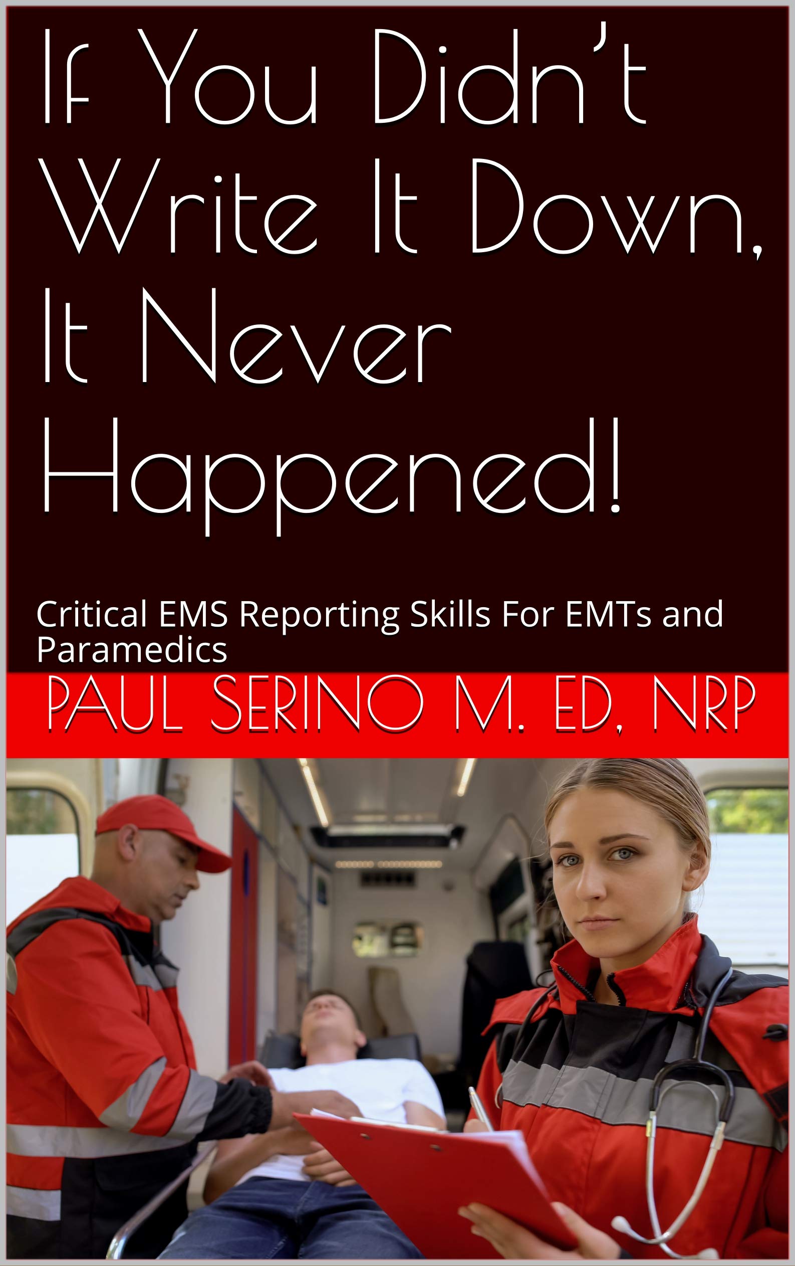 If You Didn’t Write It Down, It Never Happened!: Critical EMS Reporting ...