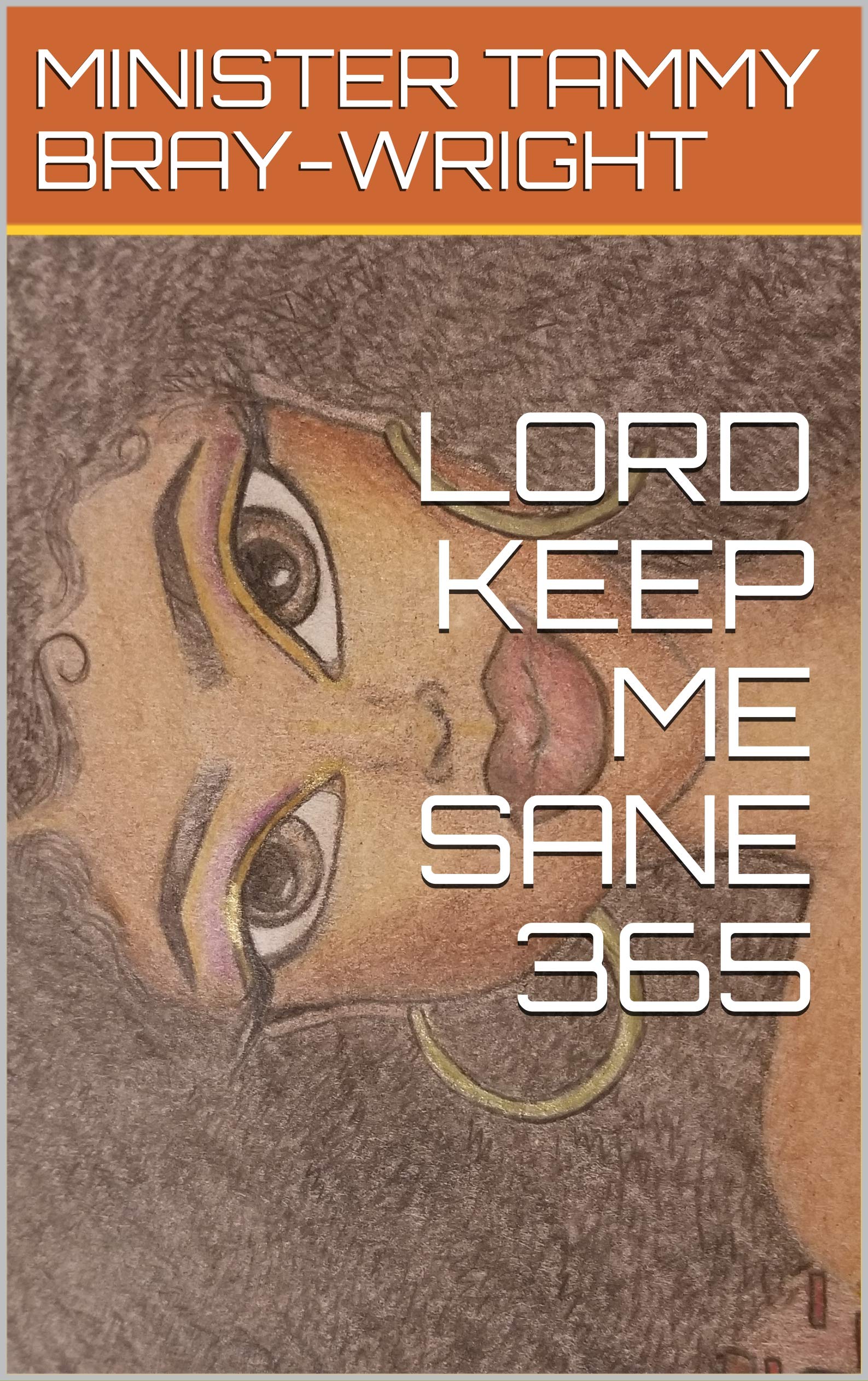 LORD KEEP ME SANE 365 by MINISTER TAMMY BRAY-WRIGHT | Goodreads