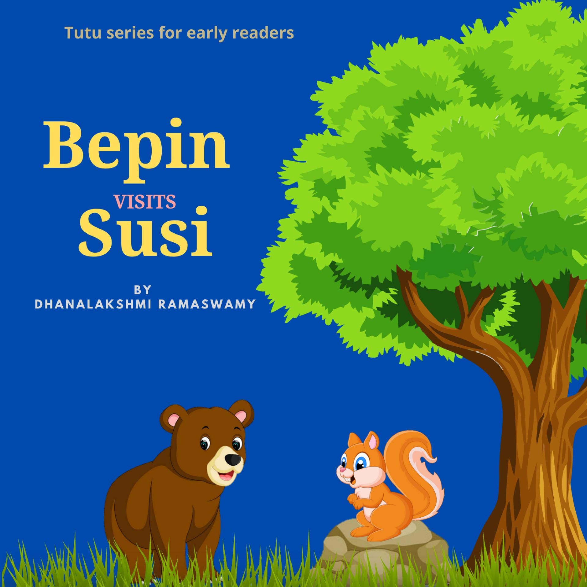 Bepin visits Susi: A Beginning Reader Adventure by Dhanalakshmi ...