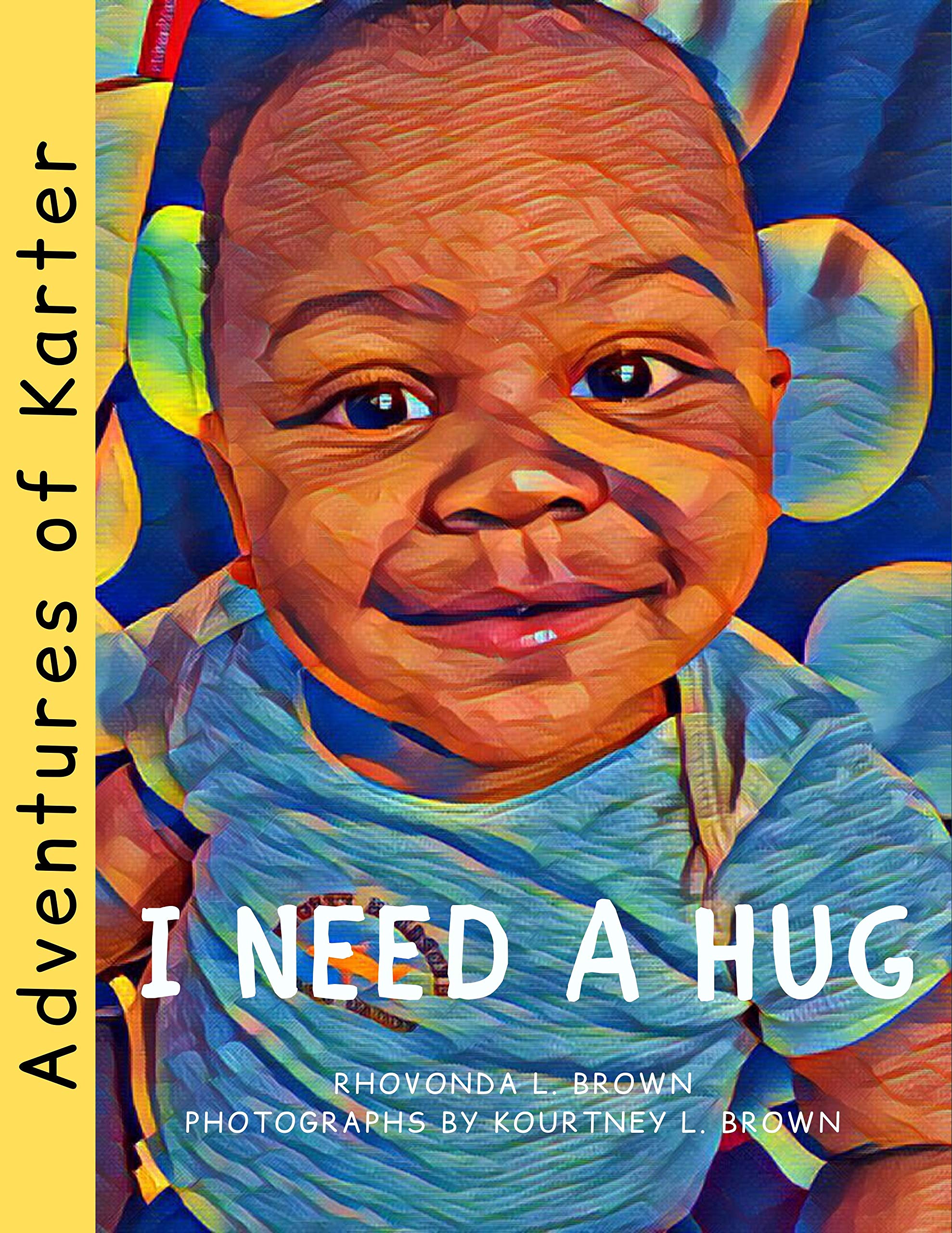 Adventures of Karter: I Need A Hug by Rhovonda L. Brown | Goodreads