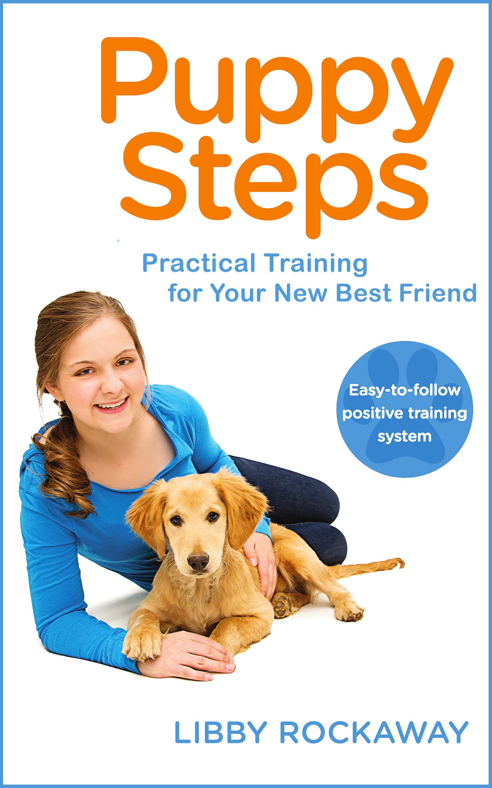 Puppy Steps: Practical Training for Your New Best Friend by Libby ...