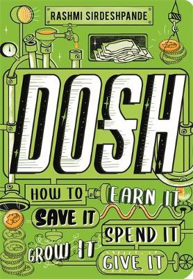 Dosh: How to Earn It, Save It, Spend It, Grow It, Give It by Rashmi ...