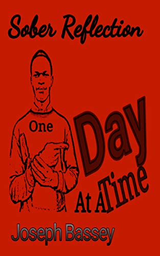 Sober Reflection: One Day At A Time by Joseph Bassey | Goodreads