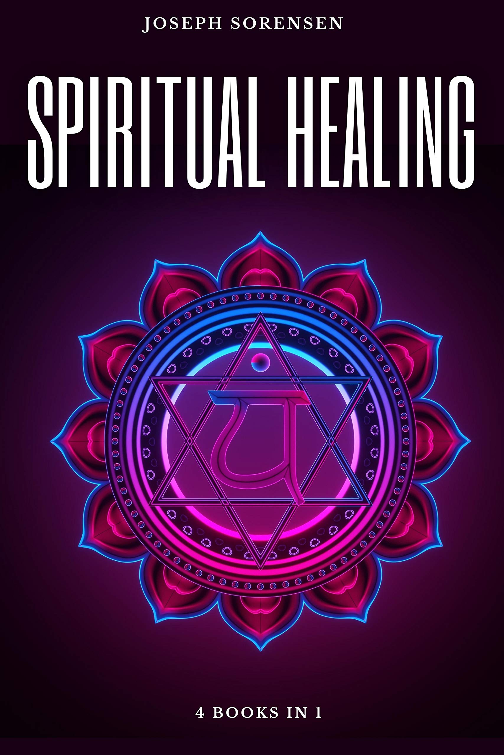 Spiritual Healing, 4 Books in 1: Chakras for Beginners, Third Eye ...