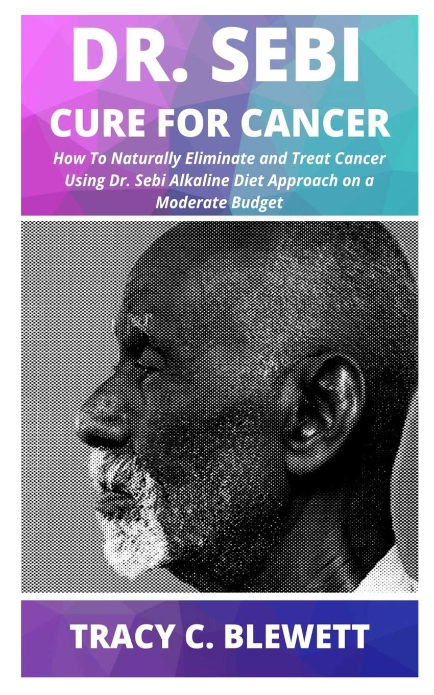 DR SEBI CURE FOR CANCER: How To Naturally Eliminate and Treat Cancer ...