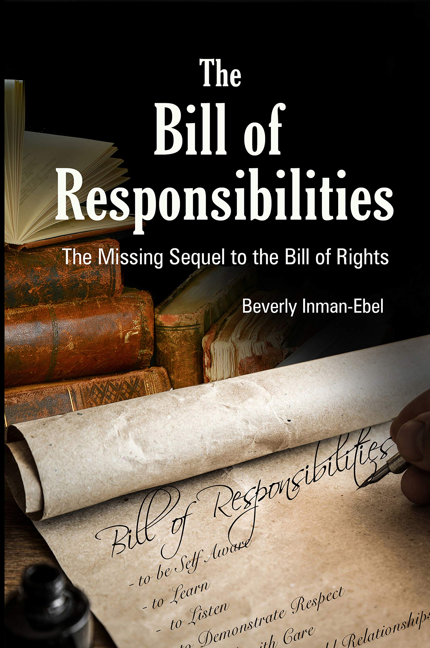 The Bill of Responsibilities: The Missing Sequel to the Bill of Rights ...