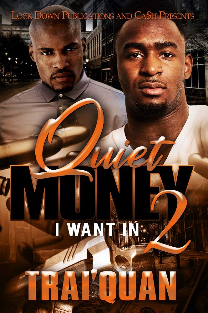 Quiet Money 2: I Want In by Trai'Quan | Goodreads