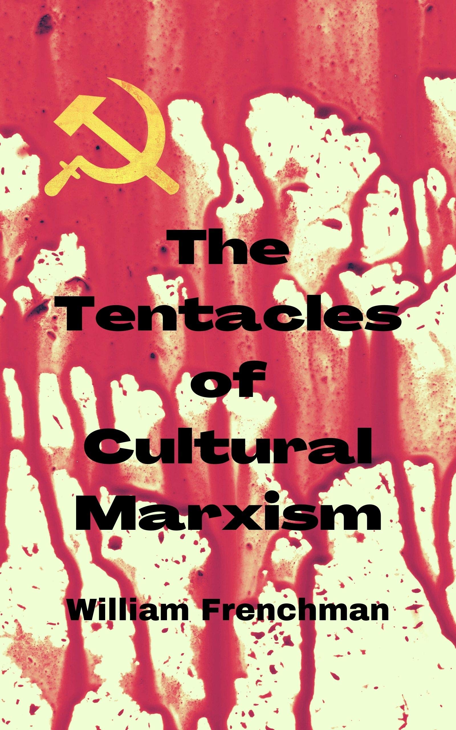 The Tentacles of Cultural Marxism by William Frenchman | Goodreads