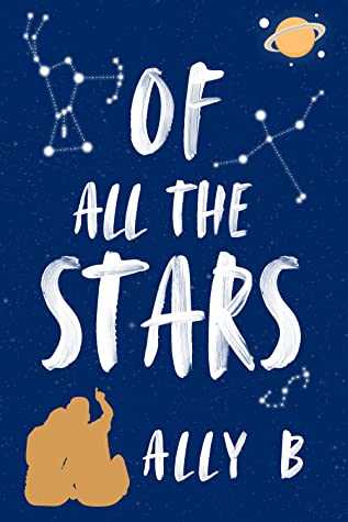Of All The Stars by Ally B. | Goodreads