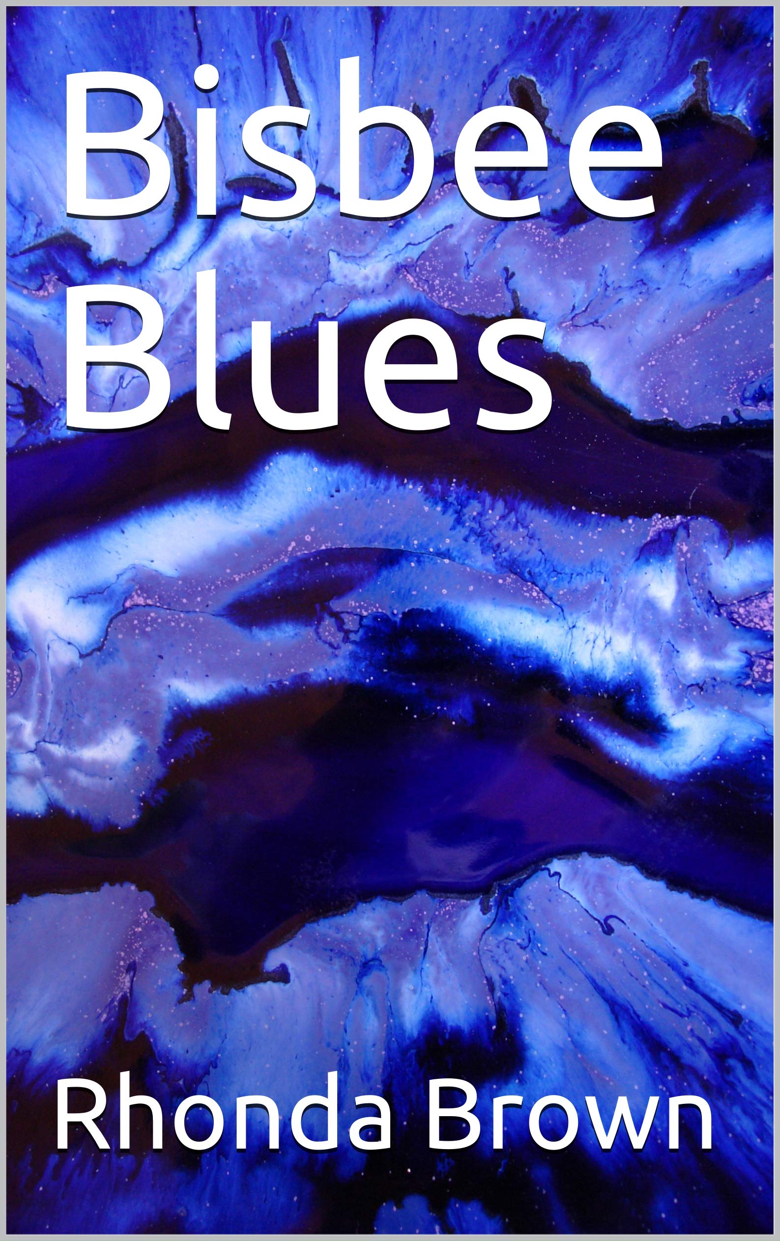 Bisbee Blues by Rhonda Brown | Goodreads