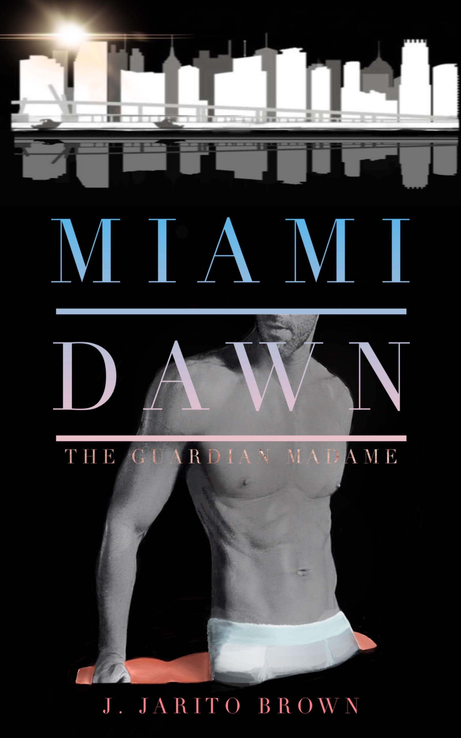 Miami Dawn: The Guardian Madame Series Book 2: by J. Jarito Brown ...