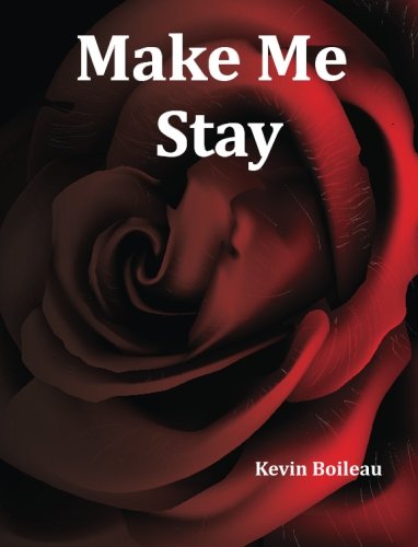 Make Me Stay by Kevin Boileau | Goodreads
