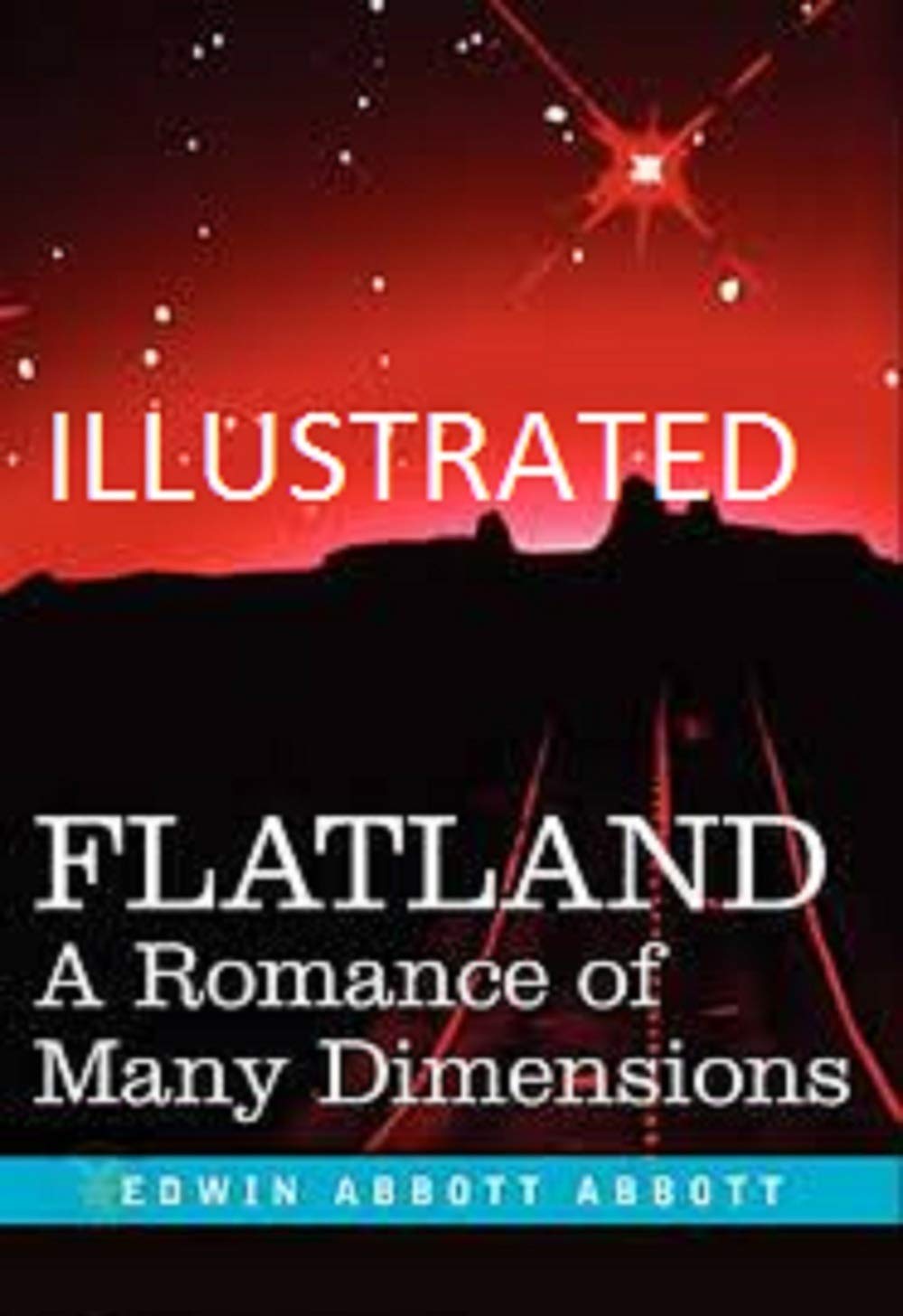 Flatland: A Romance of Many Dimensions Illustrated by Edwin A. Abbott ...