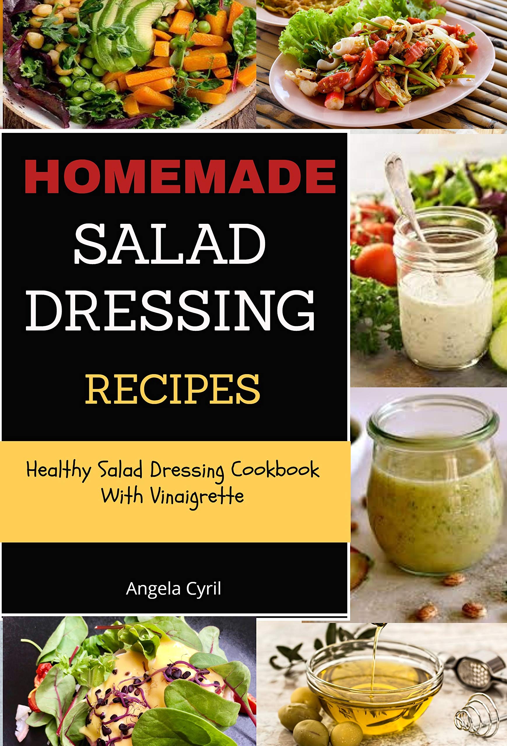 Homemade Salad Dressing Recipes: Healthy Salad Dressing Cookbook With ...