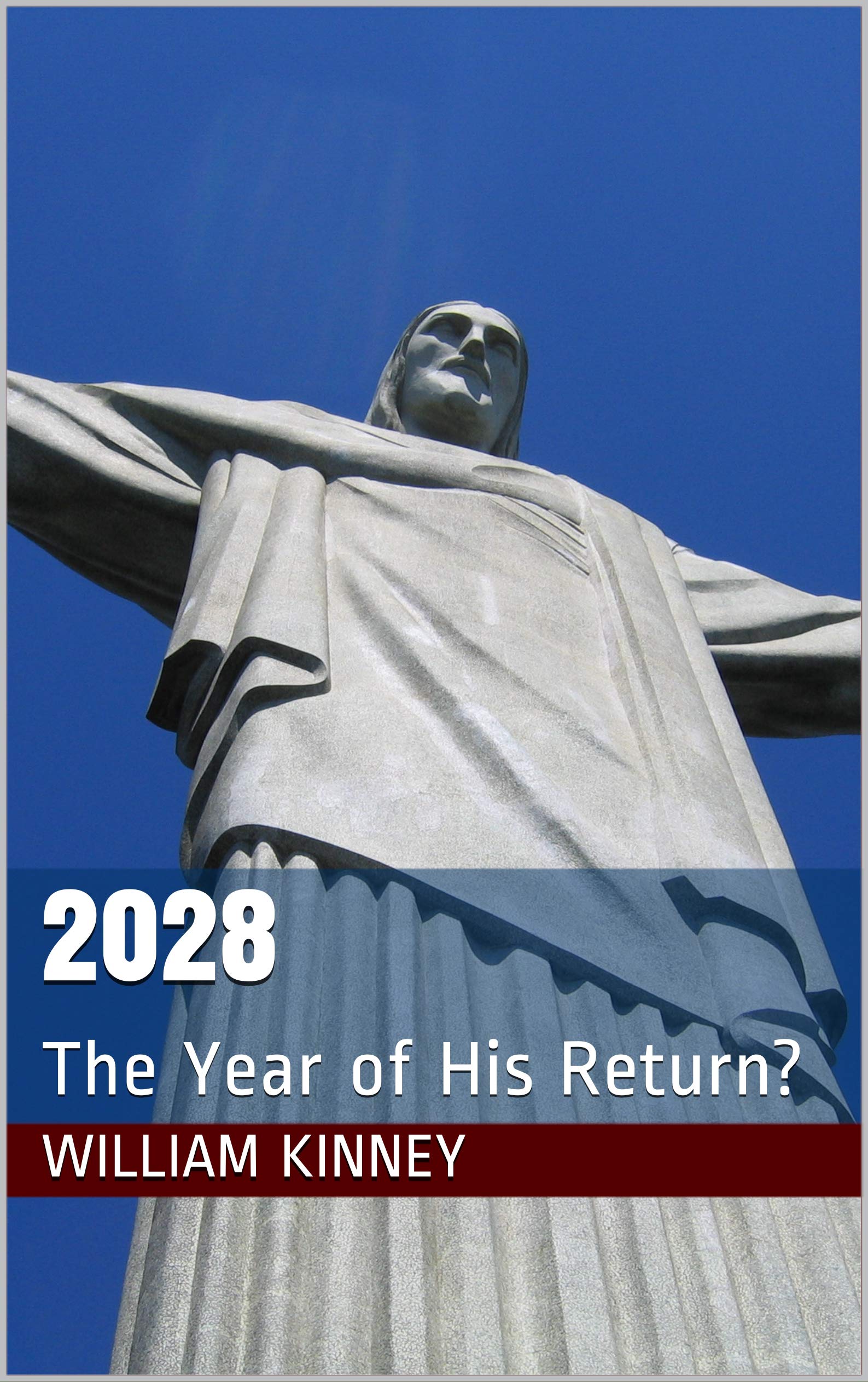 2028: The Year of His Return? by William Kinney | Goodreads