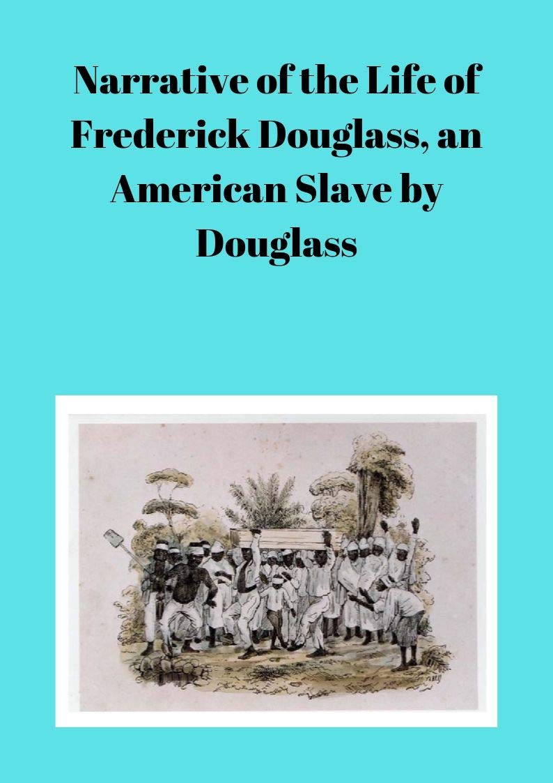 Narrative of the Life of Frederick Douglass, an American Slave by ...