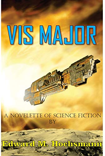 Vis Major (Engage at Dawn, #0.5) by Edward Hochsmann | Goodreads